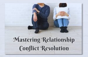 10 Effective Strategies for Mastering Relationship Conflict Resolution ...